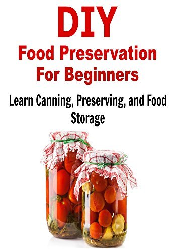 DIY Food Preservation for Beginners: Learn Canning, Preserving, and ...