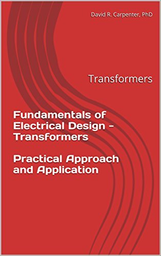 Fundamentals Of Electrical Design Transformers Practical Approach And Application