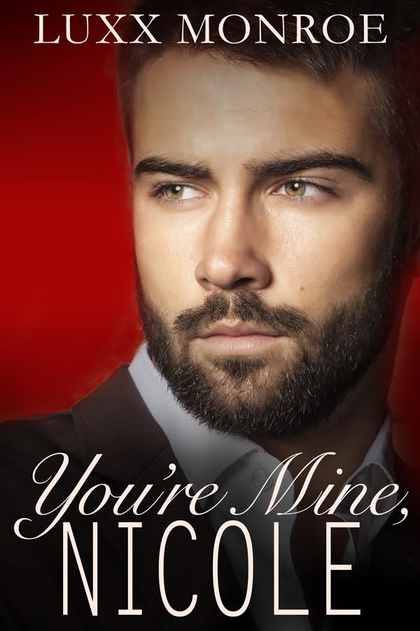 You're Mine, Nicole (Mr. Mitchell, #2) by Luxx Monroe | Goodreads