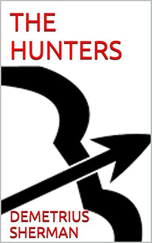 The Hunters by Demetrius Sherman | Goodreads