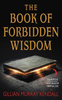 The Book of Forbidden Wisdom by Gillian Murray Kendall | Goodreads