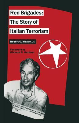 Red Brigades: The Story of Italian Terrorism by Robert C Meade | Goodreads