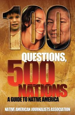 100 Questions, 500 Nations: A Guide to Native America by Native ...
