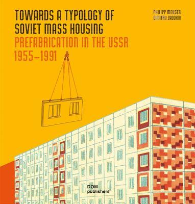 Towards a Typology of Soviet Mass Housing: Prefabrication in the USSR ...