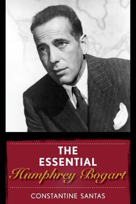 The Essential Humphrey Bogart by Constantine Santas | Goodreads