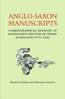 Anglo-Saxon Manuscripts: A Bibliographical Handlist of Manuscripts and ...