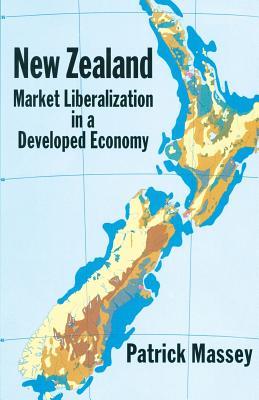 New Zealand: Market Liberalization in a Developed Economy by Patrick ...