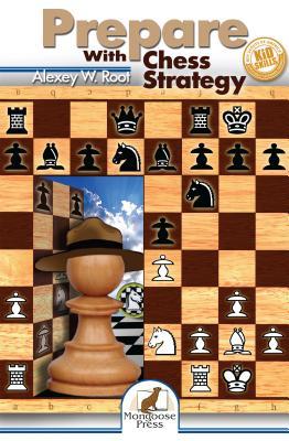 Prepare With Chess Strategy by Alexey W. Root | Goodreads