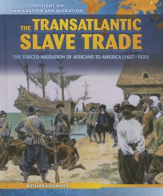 The Transatlantic Slave Trade: The Forced Migration of Africans to America (1607-1830) by ...