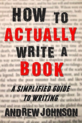 How to Actually Write a Book: A Simplified Guide to Writing by Andrew ...