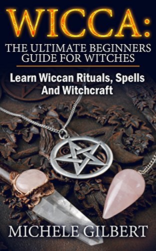 Wicca: The Ultimate Beginners Guide For Witches: How To Become a ...