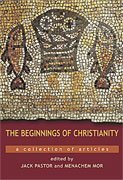 The Beginnings of Christianity: A Collection of Articles by Jack Pastor ...