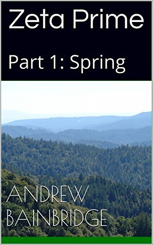 Zeta Prime: Part 1: Spring by Andrew Bainbridge | Goodreads