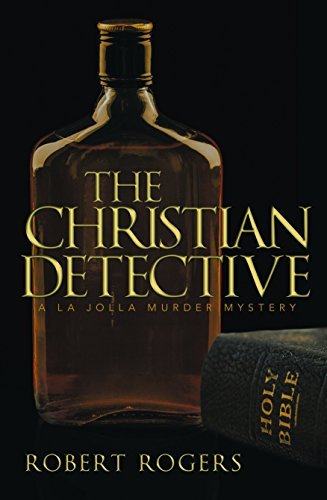 The Christian Detective: A La Jolla Murder Mystery by Robert G. Rogers ...