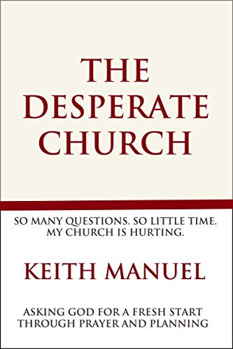 The Desperate Church: Asking God For A Fresh Start Through Prayer And ...