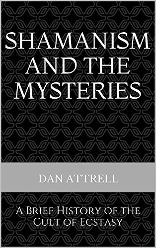 Shamanism and the Mysteries: A Brief History of the Cult of Ecstasy by ...