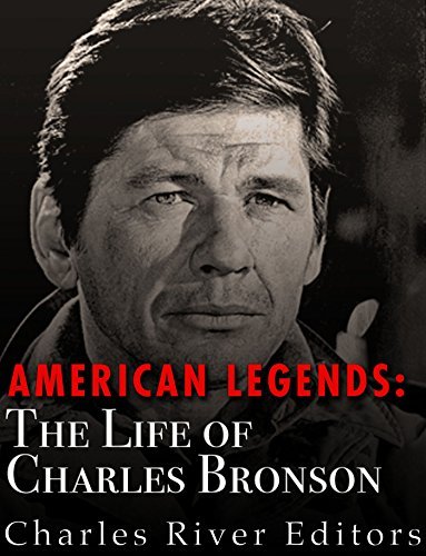 American Legends: The Life of Charles Bronson by Charles River Editors ...