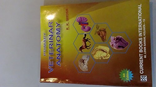 Primary Veterinary Anatomy by R.K. Ghosh | Goodreads
