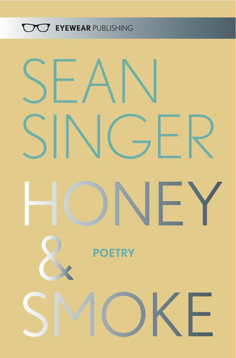 Honey & Smoke by Sean Singer | Goodreads