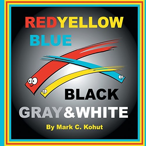 Red, Yellow, Blue, Black & White by Mark C. Kohut | Goodreads