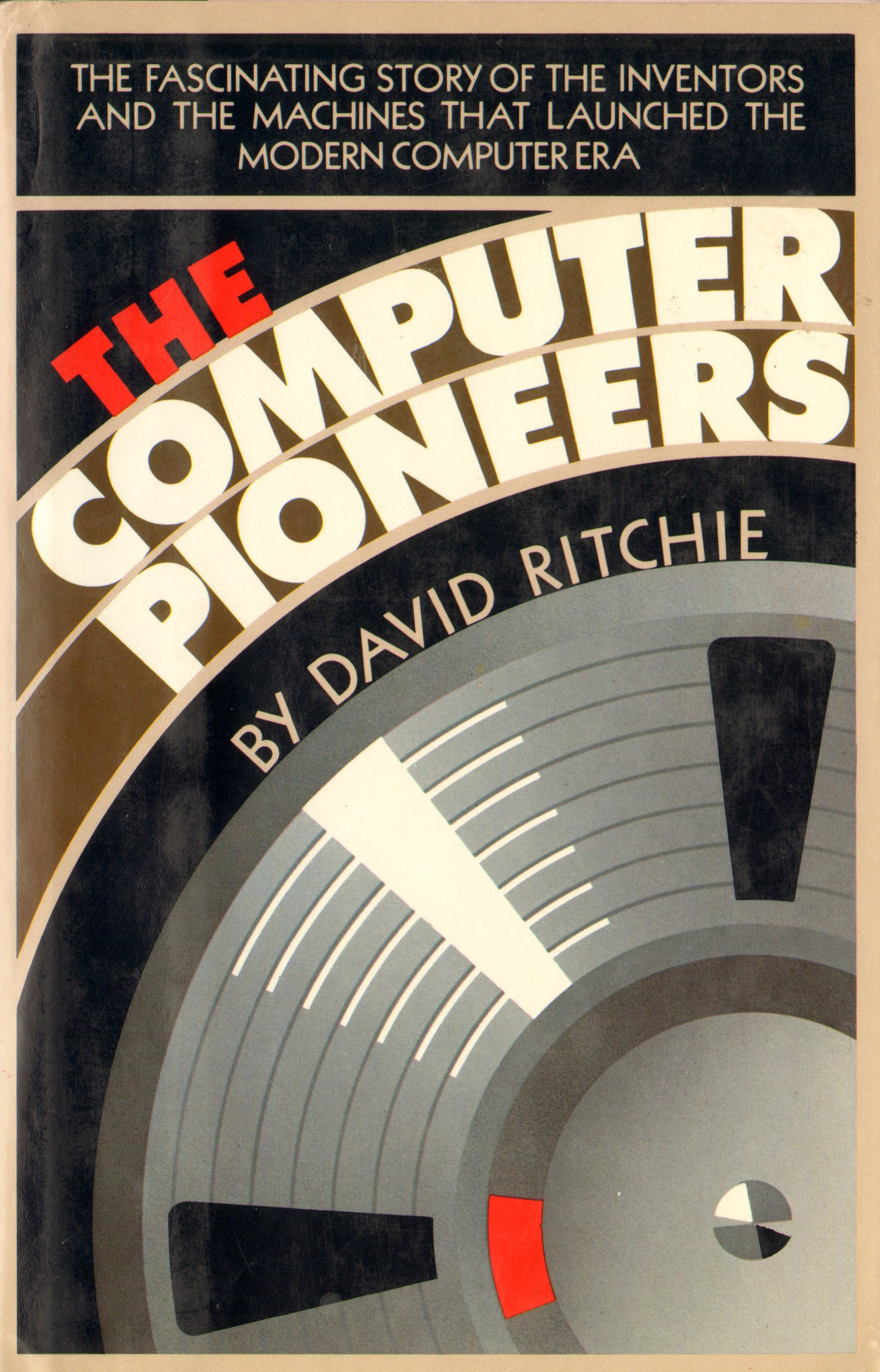 The Computer Pioneers: The Making of the Modern Computer by David ...