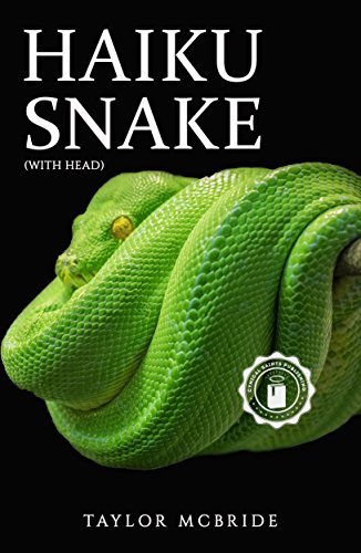 Haiku Snake (With Head): Haiku Poems by Taylor McBride | Goodreads
