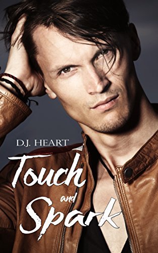 Touch and Spark by D.J. Heart | Goodreads