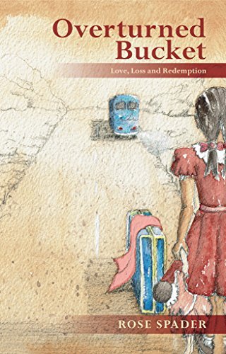 Overturned Bucket: Love, Loss and Redemption by Rose Spader | Goodreads