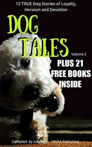 Dog Tales Vol 2: 12 True Dog Stories of Loyalty, Heroism and Devotion ...