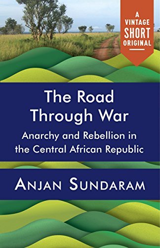 The Road Through War by Anjan Sundaram | Goodreads