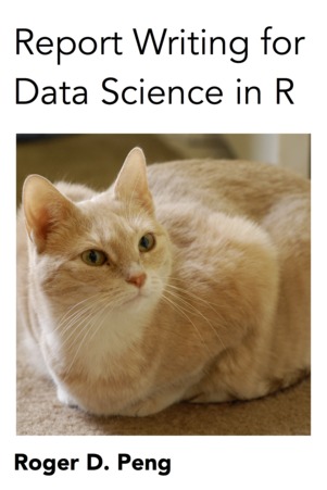 Report Writing for Data Science in R by Roger D. Peng | Goodreads