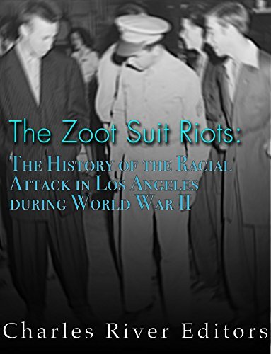 The Zoot Suit Riots: The History of the Racial Attacks in Los Angeles ...