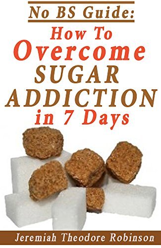 Sugar Addiction Cure: How to Overcome Sugar Addiction in 7 Days by ...