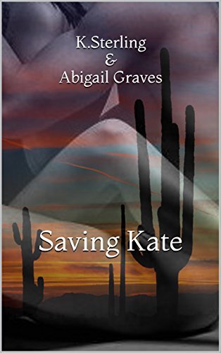 Saving Kate by K. Sterling | Goodreads