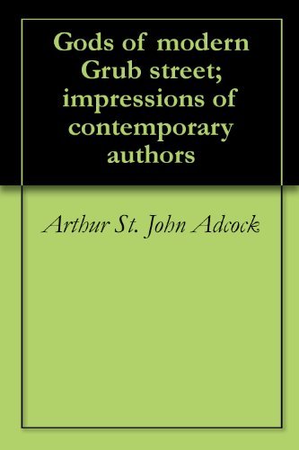 Gods of Modern Grub Street: Impressions of Contemporary Authors by ...