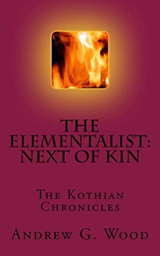 The Elementalist : Next of Kin: The Kothian Chronicles by Andrew G ...