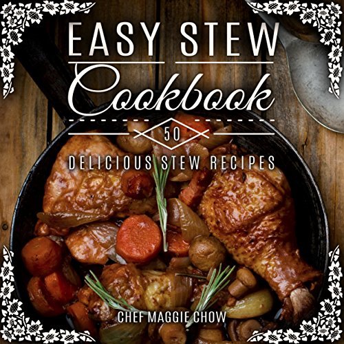 Easy Stew Cookbook: 50 Delicious Stew Recipes by Maggie Chow | Goodreads