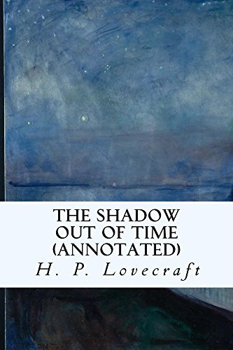 The Shadow Out of Time (annotated) by H.P. Lovecraft | Goodreads