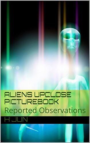 Aliens Up Close! Picture Book: Reported Observations by H Jun | Goodreads