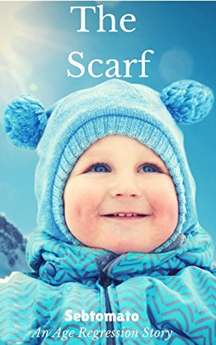 The Scarf: An Age Regression story by Sebtomato | Goodreads