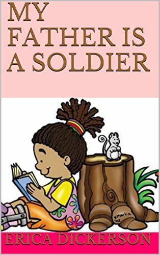 MY FATHER IS A SOLDIER by Erica Dickerson | Goodreads