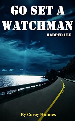 Go Set a Watchman: A Novel by Harper Lee | Chapter Compilation by Corey ...