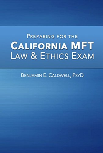 Preparing for the California MFT Law and Ethics Exam by Benjamin E ...