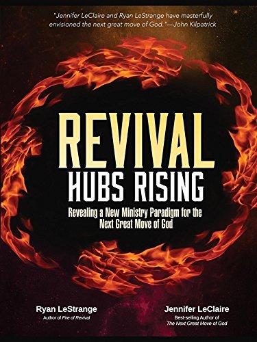 Revival Hubs Rising: Revealing a New Ministry Paradigm for the Next ...