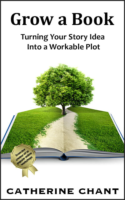 Grow a Book: Turning Your Story Idea Into a Workable Plot by Catherine ...
