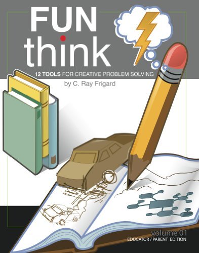 FunThink: 12 Tools for Creative Problem Solving by C. Ray Frigard ...