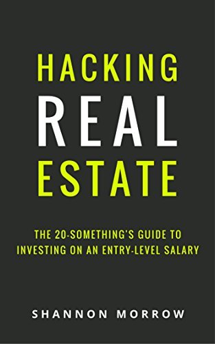 Hacking Real Estate: The 20 Somethings Guide to Investing on an Entry ...