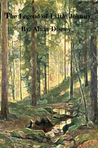 The Legend of Little Johnny by Alma Disney | Goodreads