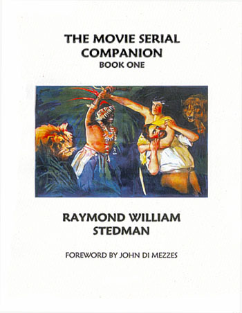 The Movie Serial Companion: Book One by Raymond William Stedman | Goodreads