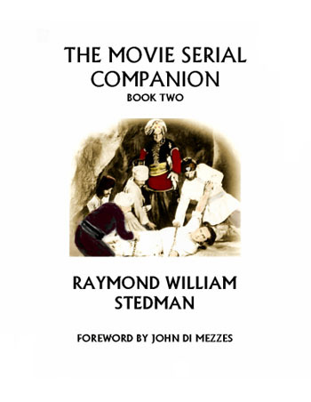 The Movie Serial Companion: Book Two by Raymond William Stedman | Goodreads